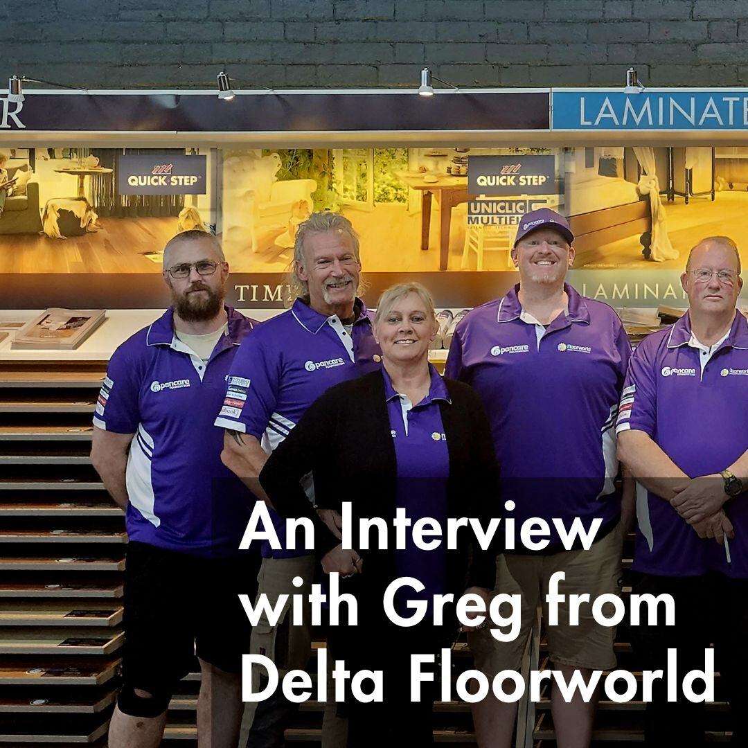 A Journey in Flooring: An Interview with Greg from Delta Floorworld